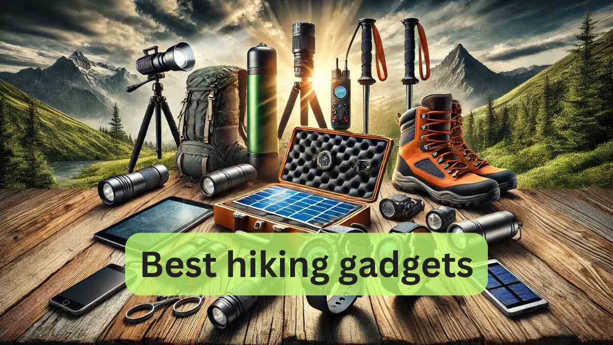 Best hiking gadgets for the year | Fine Backpack