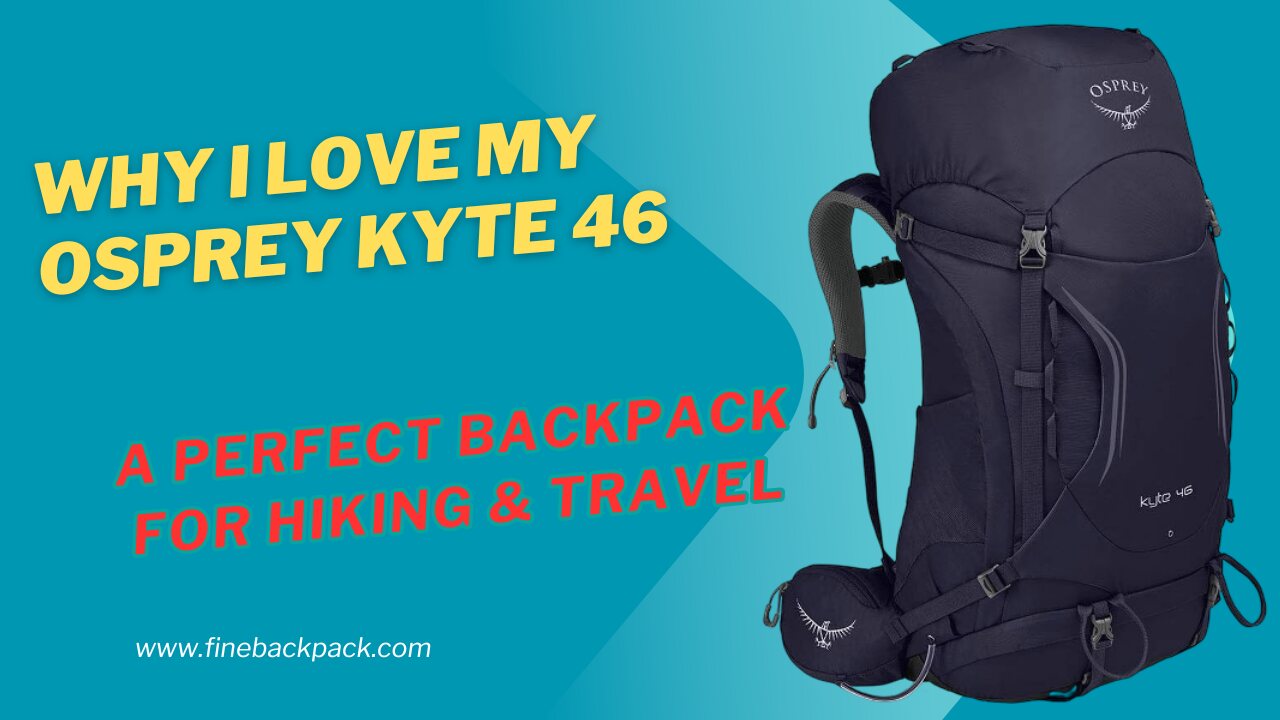 What I love about my Osprey Kyte 46 | FineBackpack