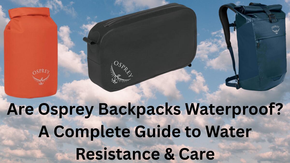 Are Osprey Backpacks Waterproof | Fine Backpack
